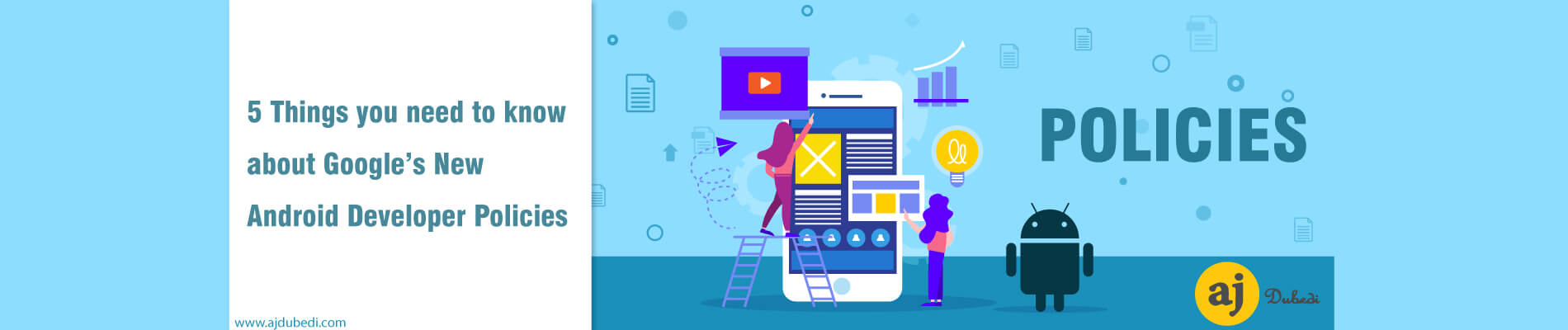 5 Key Things about Google's New Android Developer Policies - Ajay ...