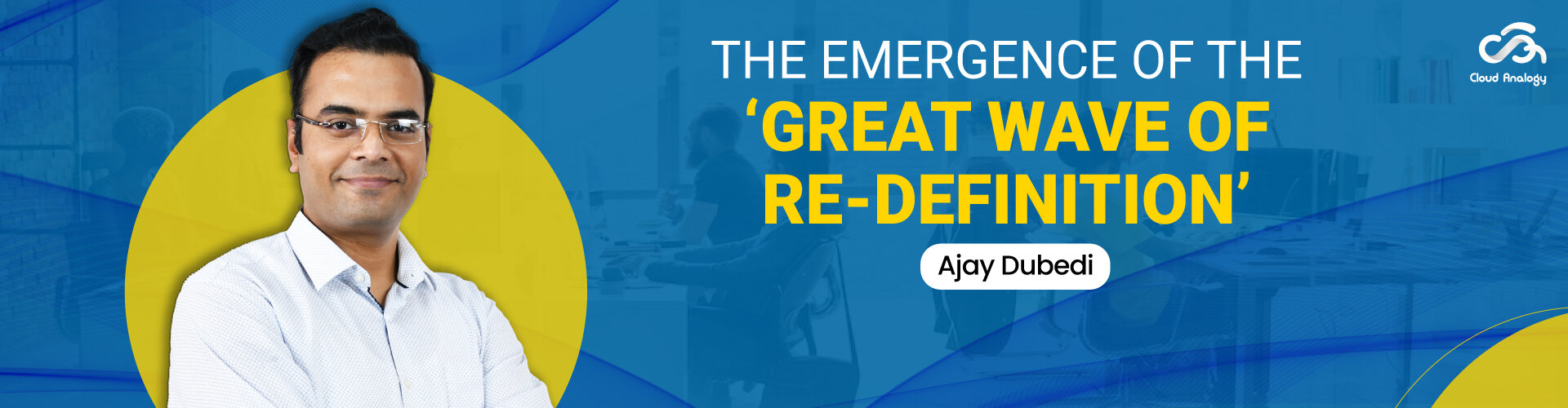 The Emergence of the ‘Great Wave of Re-definition’ | Ajay Dubedi